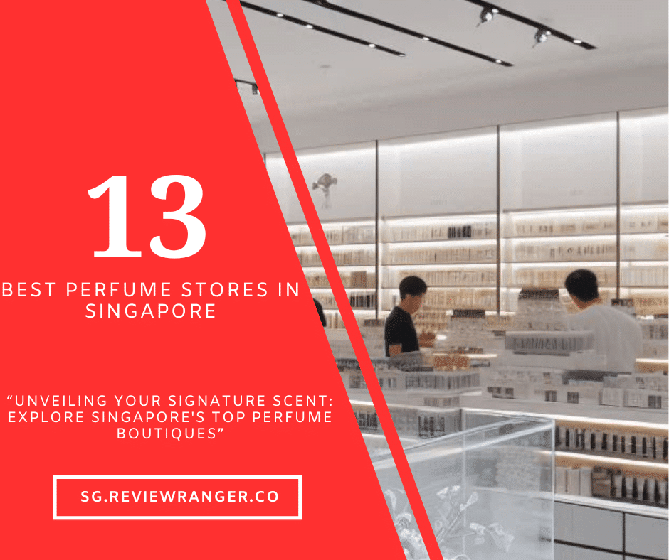 13 Best Perfume Stores in Singapore - SG Review Ranger