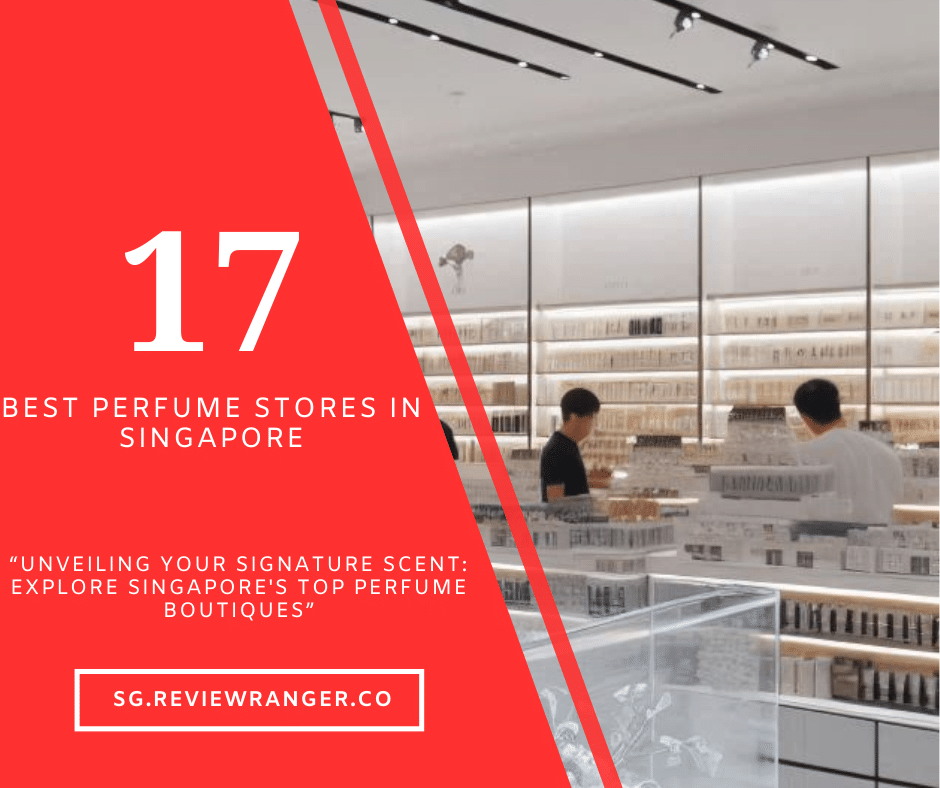 13 Best Perfume Stores in Singapore - SG Review Ranger