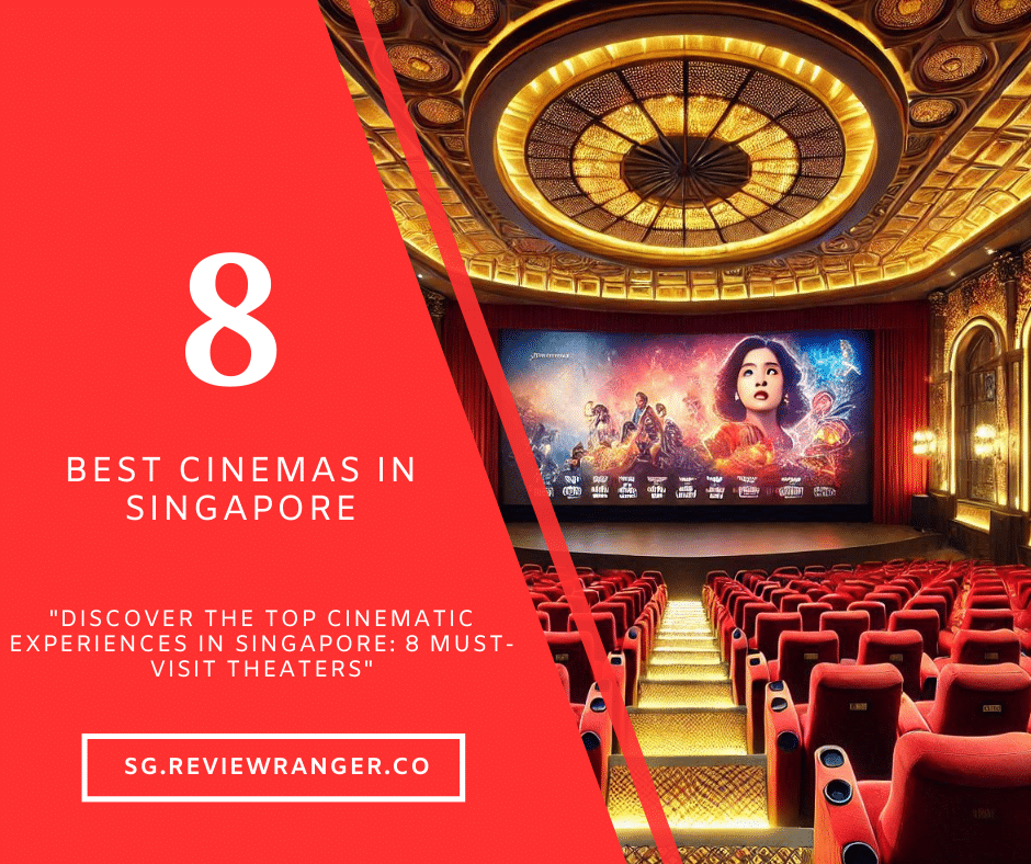 8 Best Cinemas in Singapore - SG Review Ranger