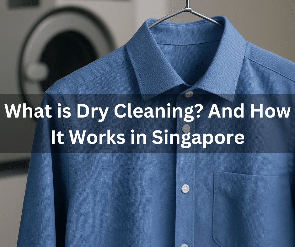What is Dry Cleaning?And How It Works in Singapore - SG Review Ranger